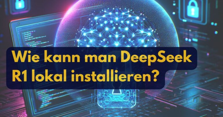 DeepSeek R1 lokal installieren und ausführen – ausführliche Anleitung